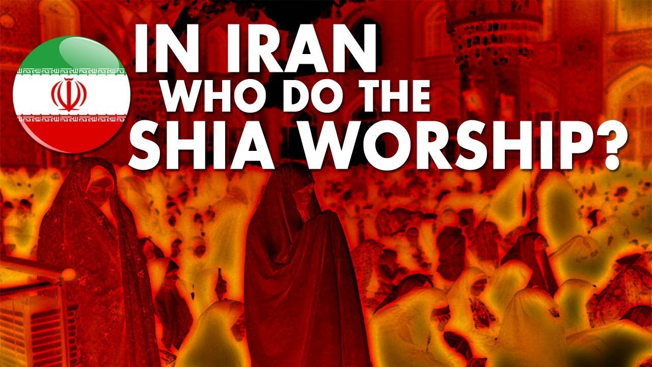 IN IRAN WHO DO THE SHIA WORSHIP? - YouTube