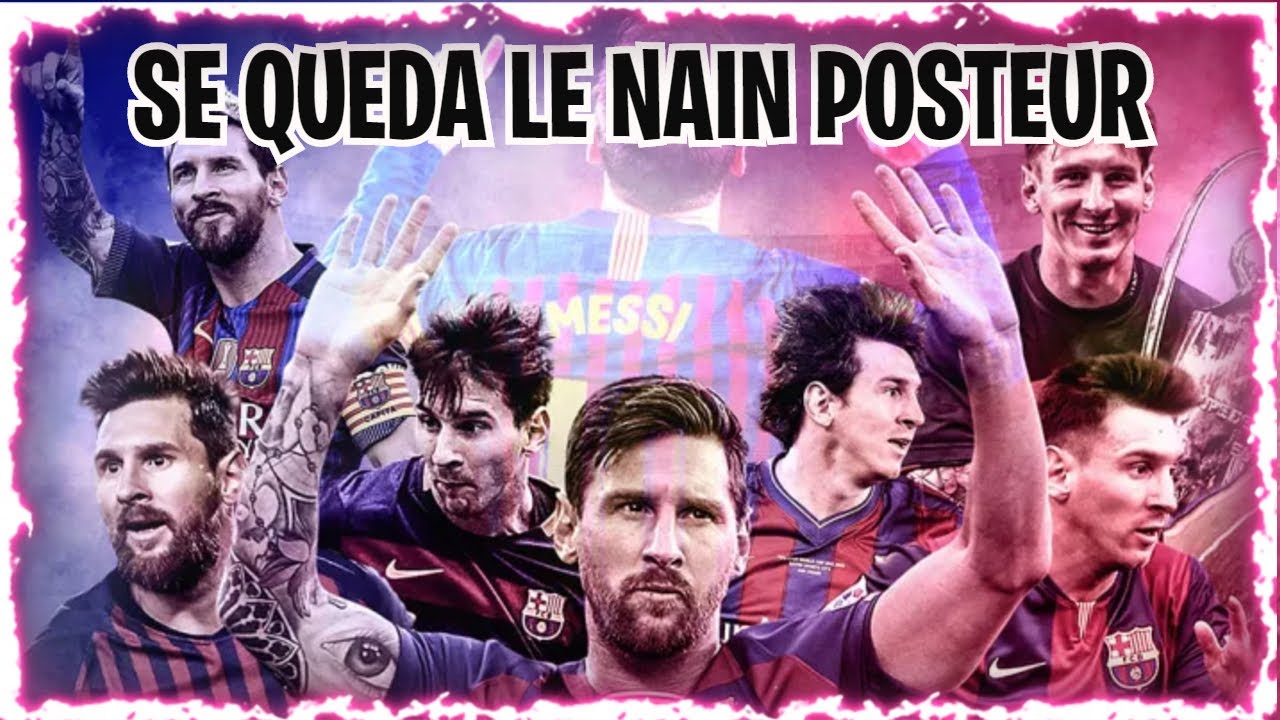 *OFFICIEL* : MESSI RESTE A BARCELONE ! SE QUEDA LE NAIN POSTEUR - YouTube