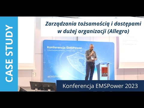CASE STUDY Allegro – zarządzanie tożsamością, SSO, MFA - Konferencja #EMSPower 2023 - EMS ...