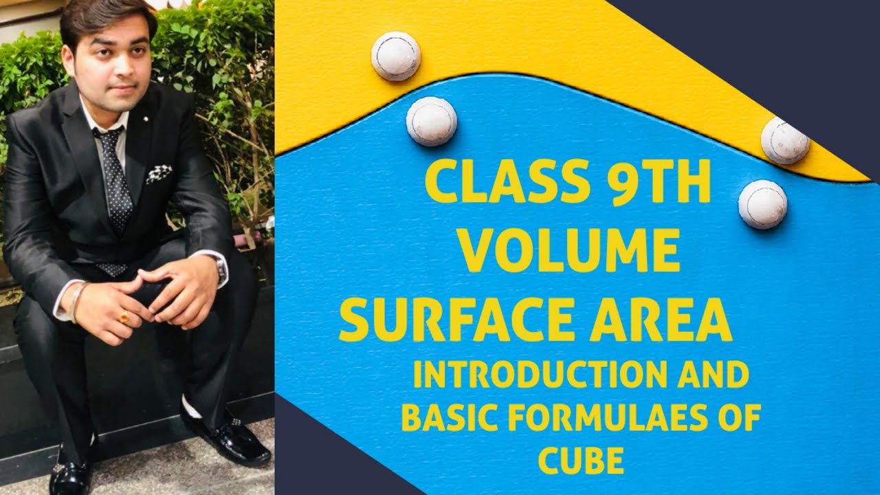 CLASS 9TH VOLUME SURFACE AREA BASIC FORMULAES AND INTRODUCTION OF CUBE ...