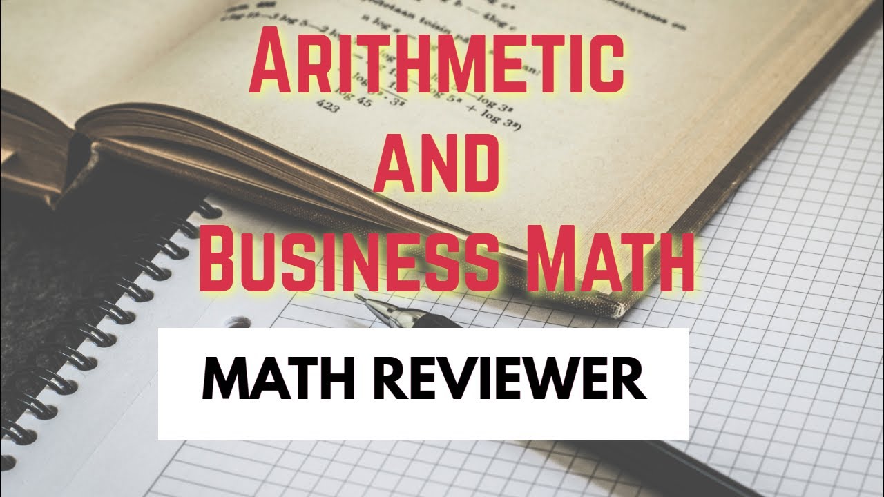 MATH REVIEWER: Arithmetic and Business Mathematics - YouTube