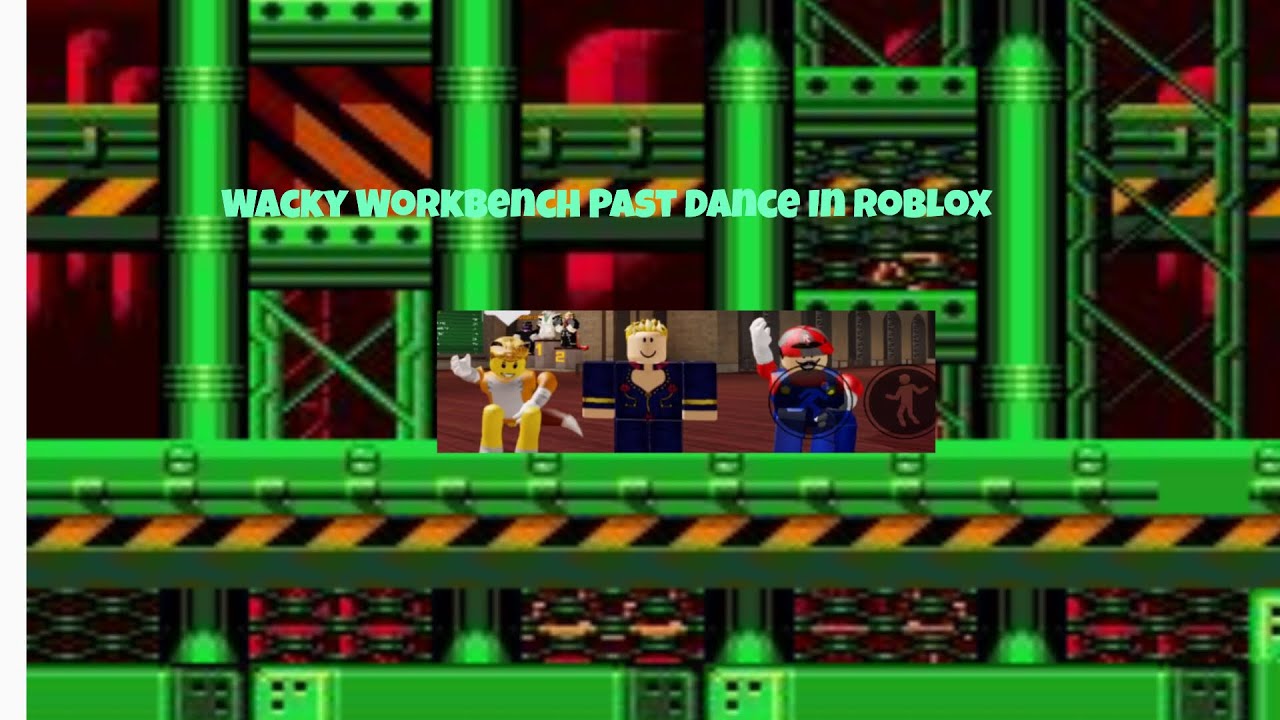 Wacky Workbench Past Dance In Roblox - YouTube