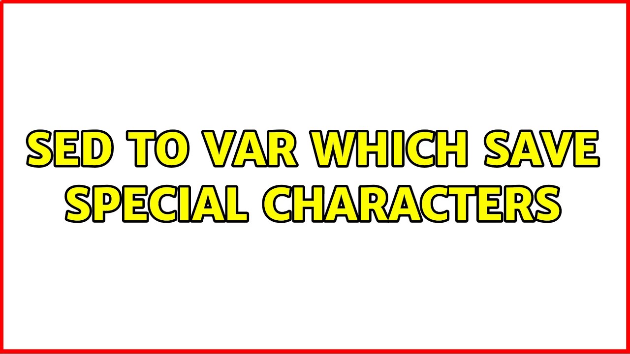 Ubuntu Sed To Var Which Save Special Characters YouTube ubuntu-sed-to-var-which-save-special-characters-youtube