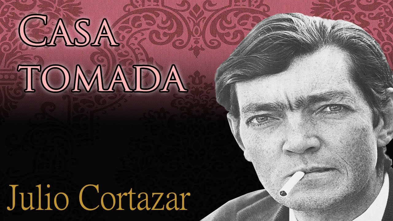 CUENTO COMPLETO: Casa Tomada - Julio Cortázar - Narración con Música ...