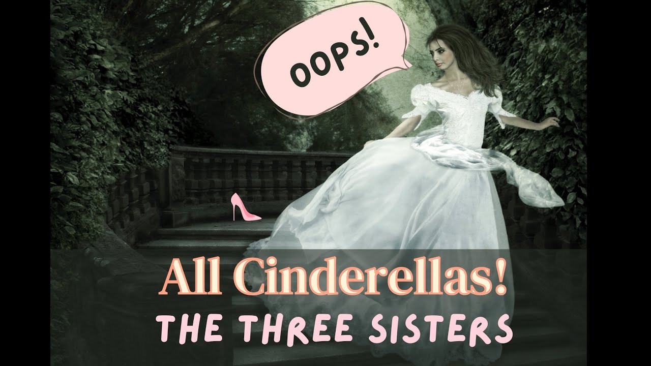 Oops!AllCinderellas: The Three Sisters, Greece (Full Tale) #cinderella ...