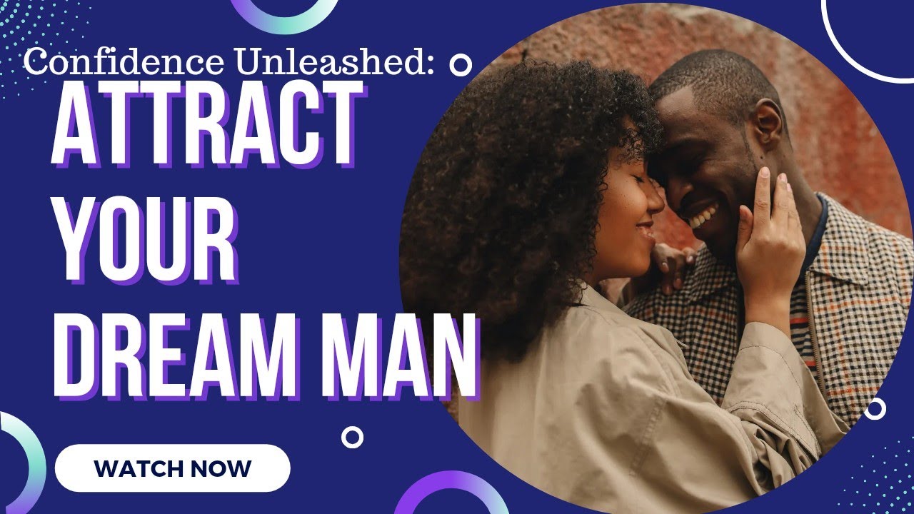 Confidence Unleashed: Attract Your Dream Man with Irresistible Self-Assurance - YouTube