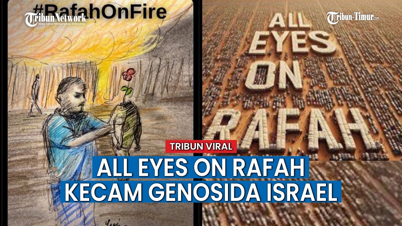 All Eyes On Rafah Membahana di Sosial Media, Kecam Aksi Genosida Israel ...