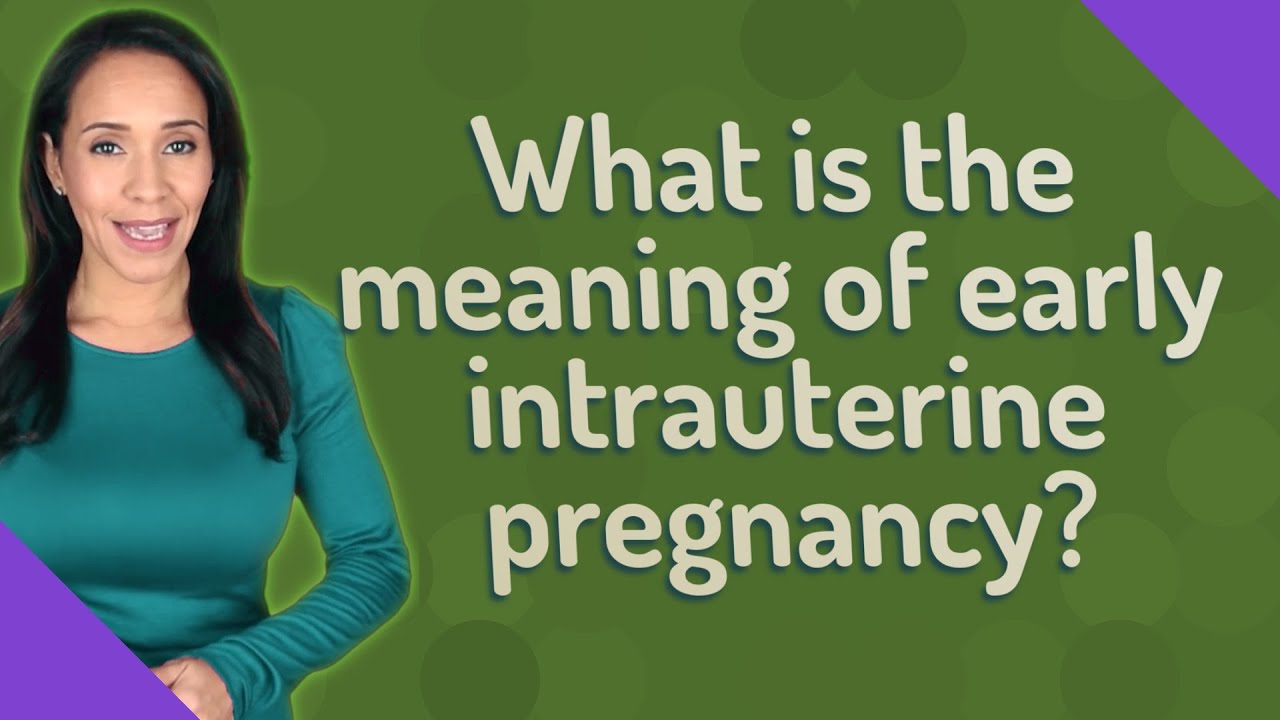 What Is The Meaning Of Early Intrauterine Pregnancy YouTube