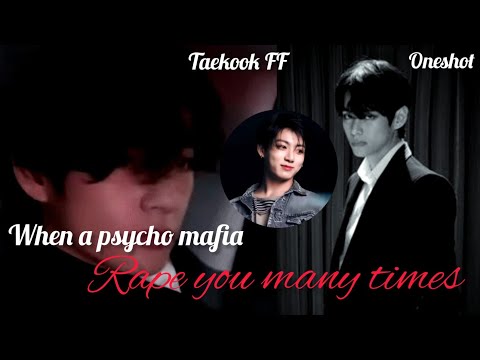 when a psycho Mafia rape you many times|| taekook FF|| one shot