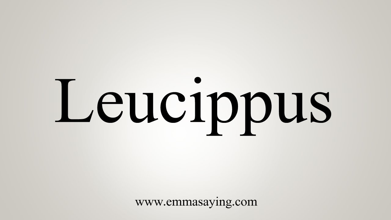 How To Say Leucippus - YouTube