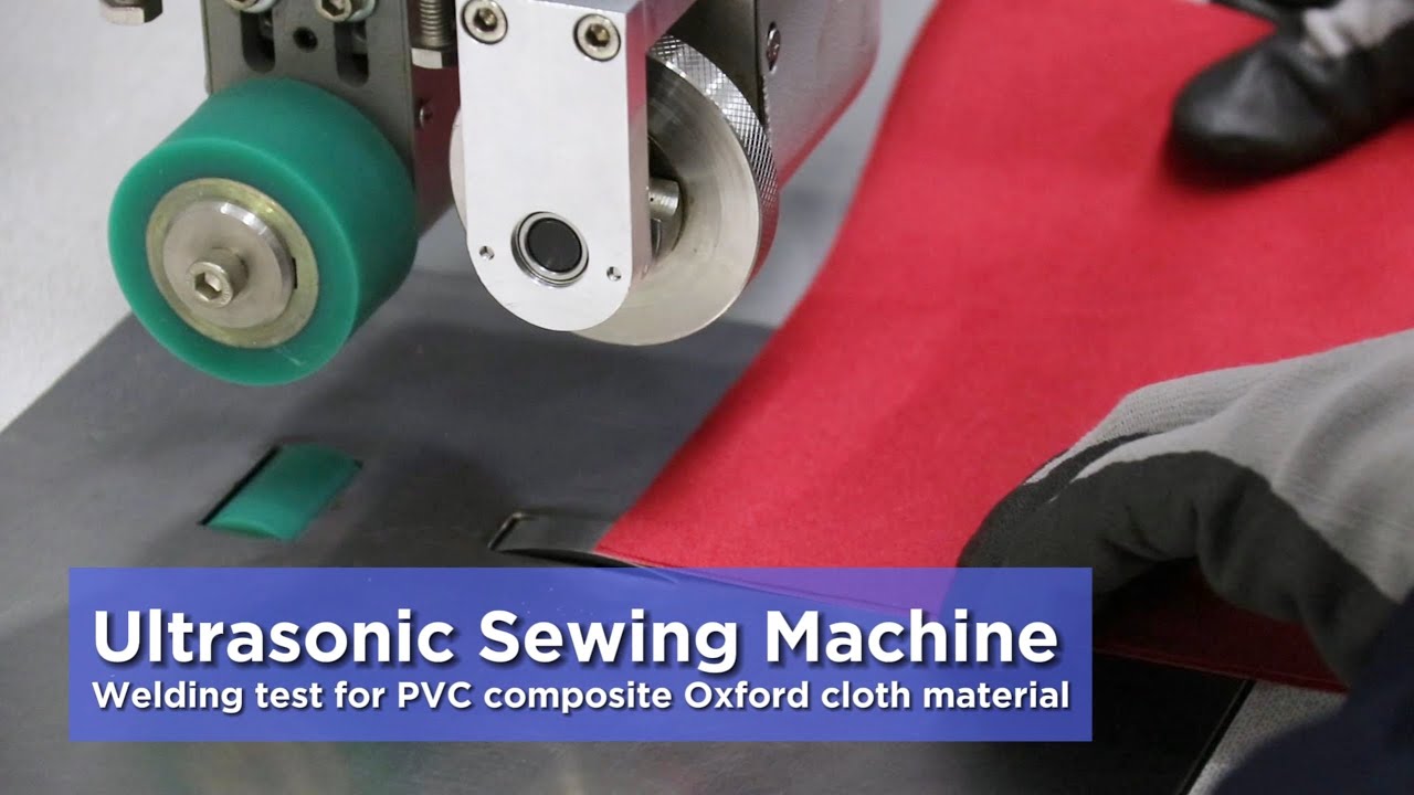 Ultrasonic Sewing Machine Welding test for PVC composite Oxford cloth ...