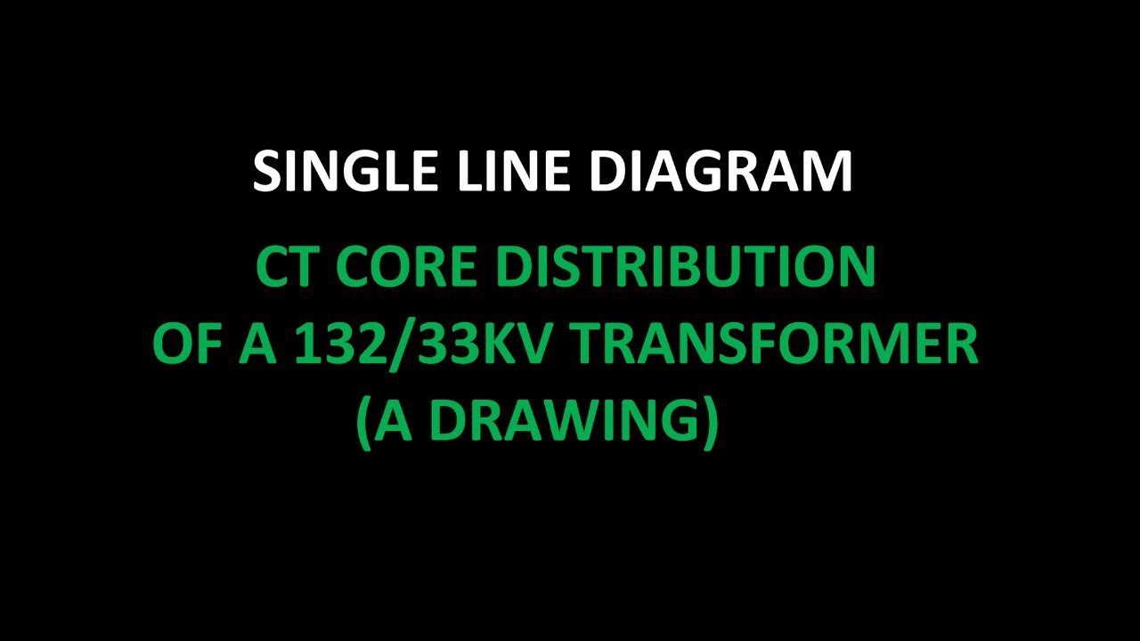 CT CONNECTION DAIGRAM:CT CORE DISTRIBUTION OF A TRANSFORMER:SINGLE LINE ...
