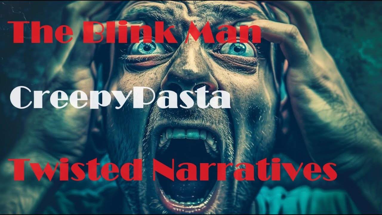 The Blink Man CreepyPasta - YouTube