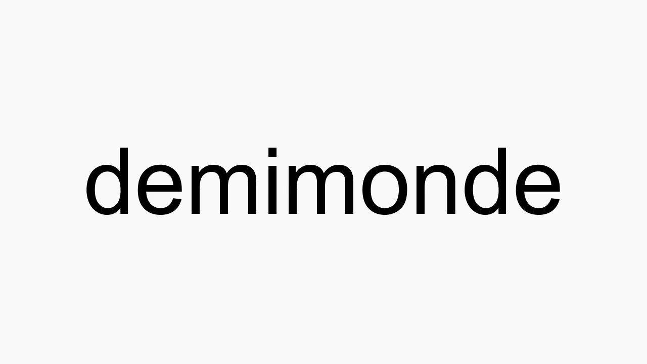 How to pronounce demimonde - YouTube
