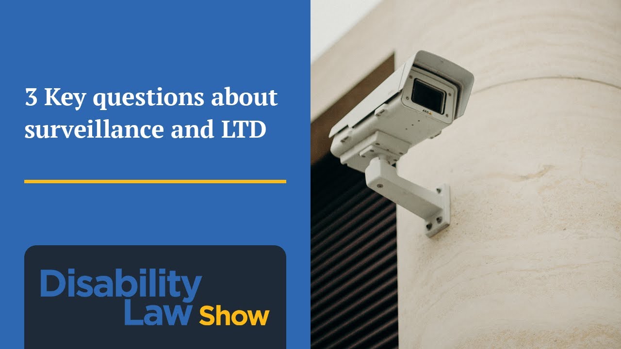3 Key questions about surveillance and LTD: Disability Law Show S5 E13 ...