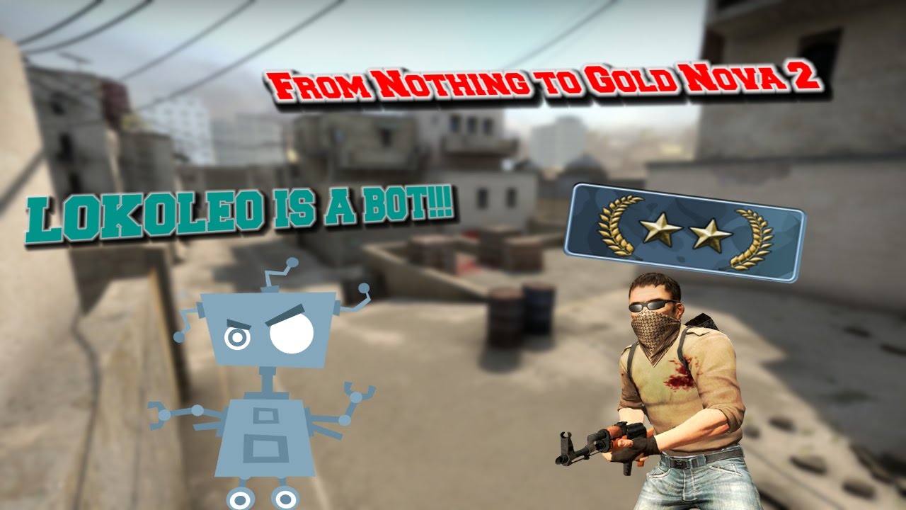 CsGo - Lokoléó is a bot!! from nothing to gold nova 2! - YouTube