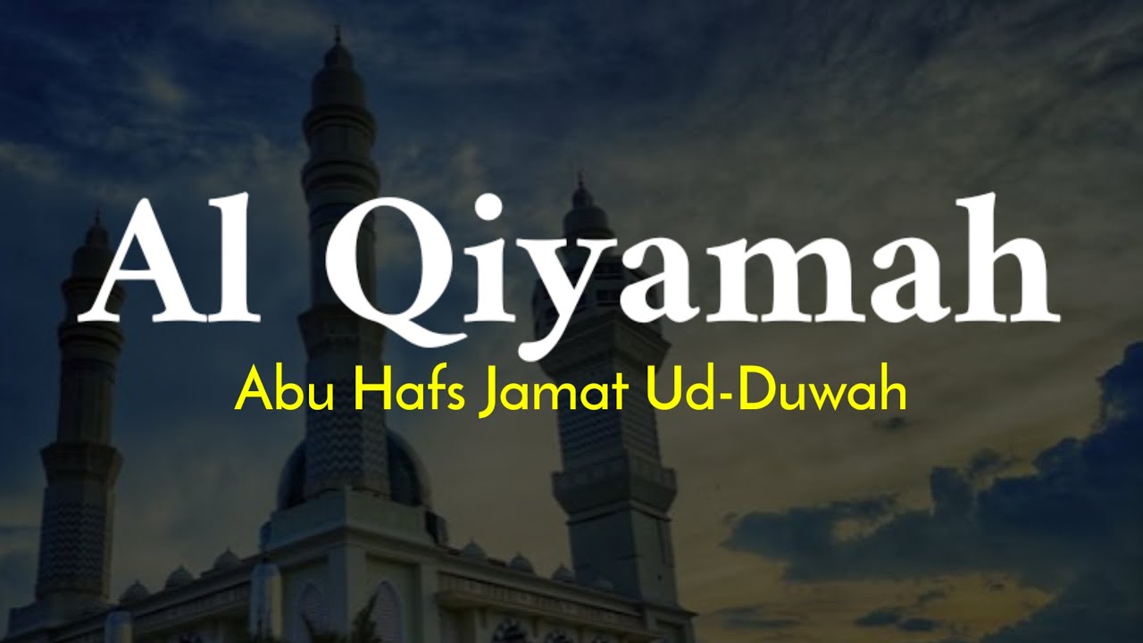 SURAH AL QIYAMAH ABU HAFS JAMAT UD DUWAH