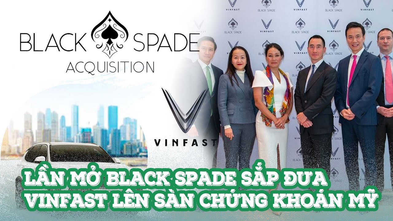 Lần mở Black Spade - 'SPAC' sắp đưa VinFast 'lên sàn' chứng khoán Mỹ ...