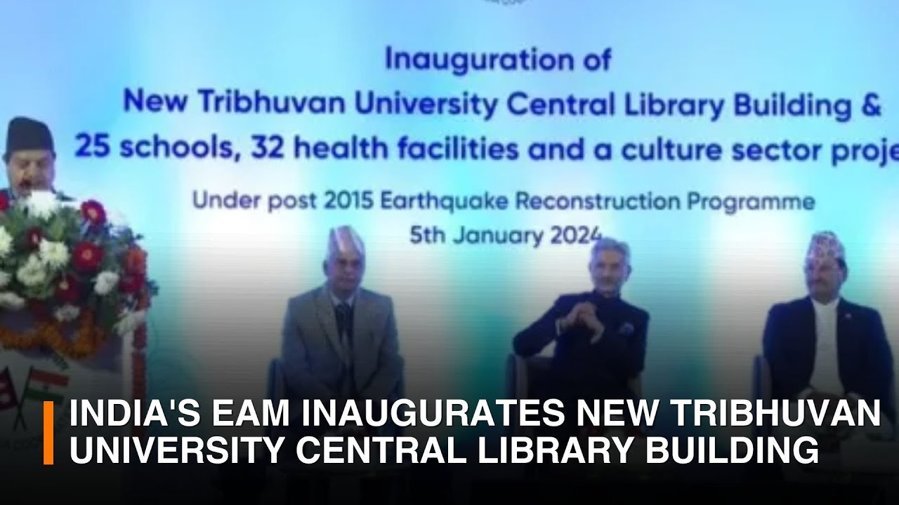 India's EAM inaugurates new Tribhuvan University Central Library ...