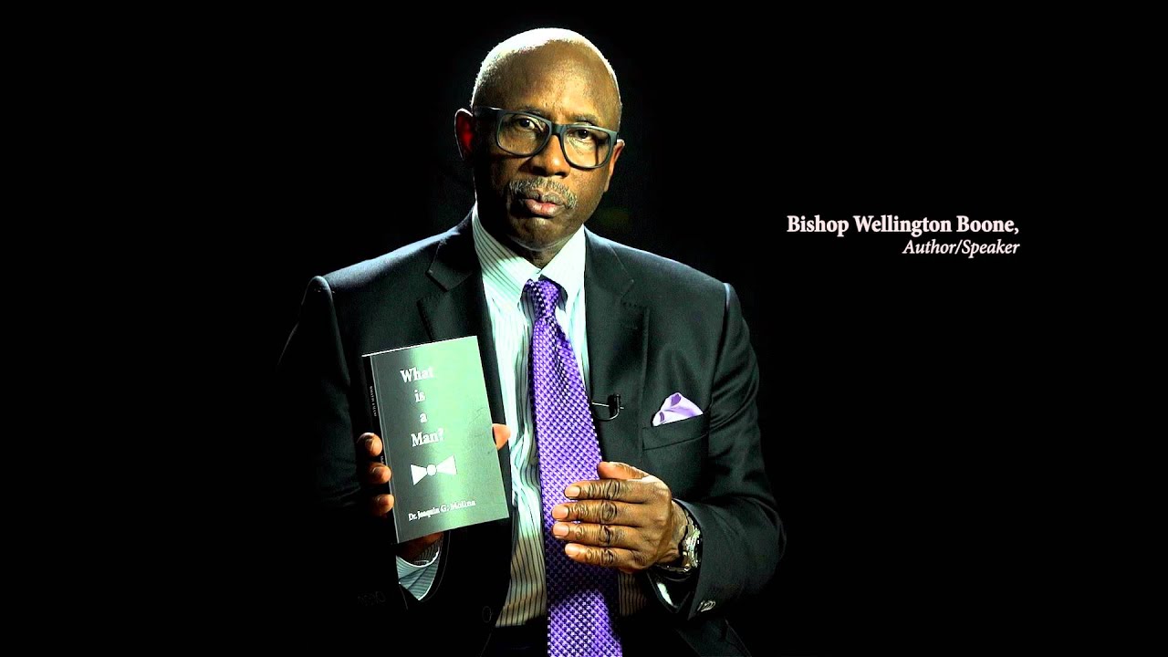 WHAT IS A MAN? Bishop Wellington Boone, Powerful Christian Resource ...