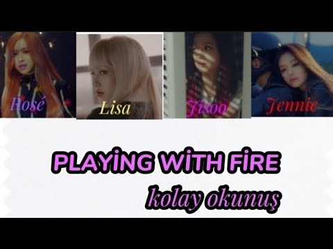 BLACKPİNK- PLAYİNG WİTH FİRE (KOLAY OKUNUŞ)