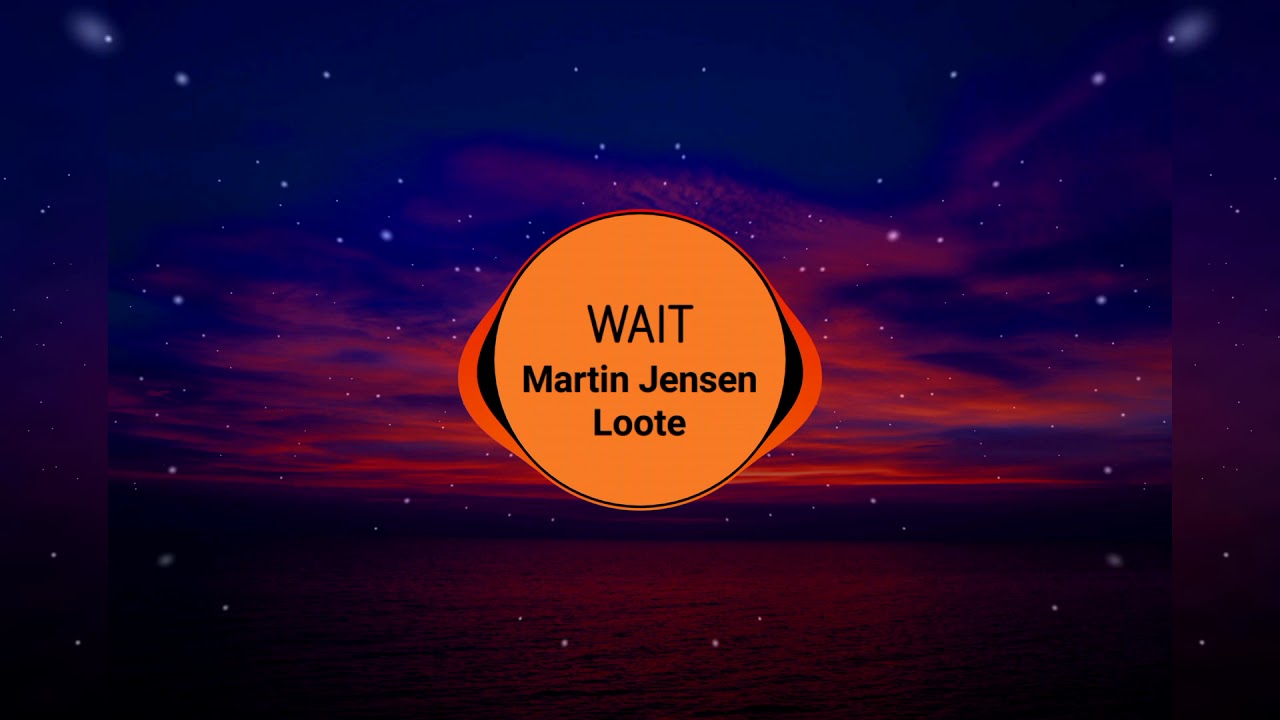 WAIT - Martin Jensen, Loote - YouTube