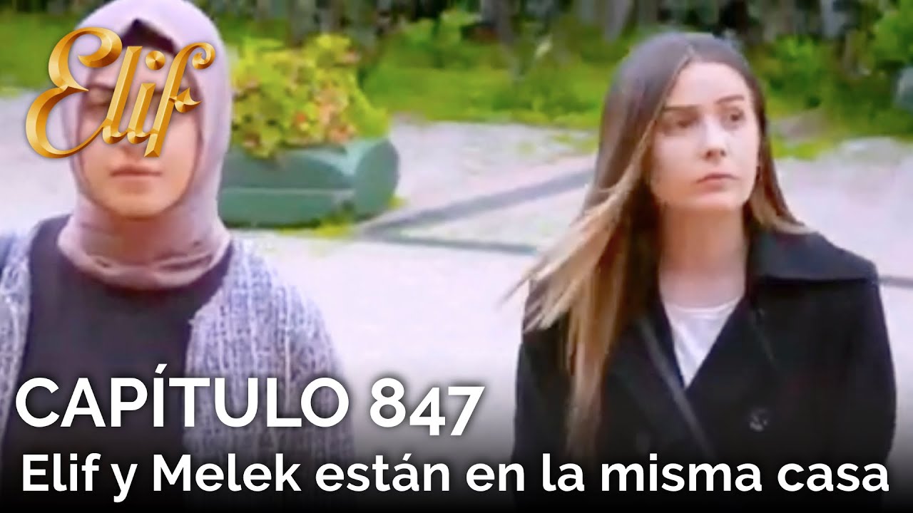 Elif Capítulo 847 | Elif y Melek están en la misma casa - YouTube