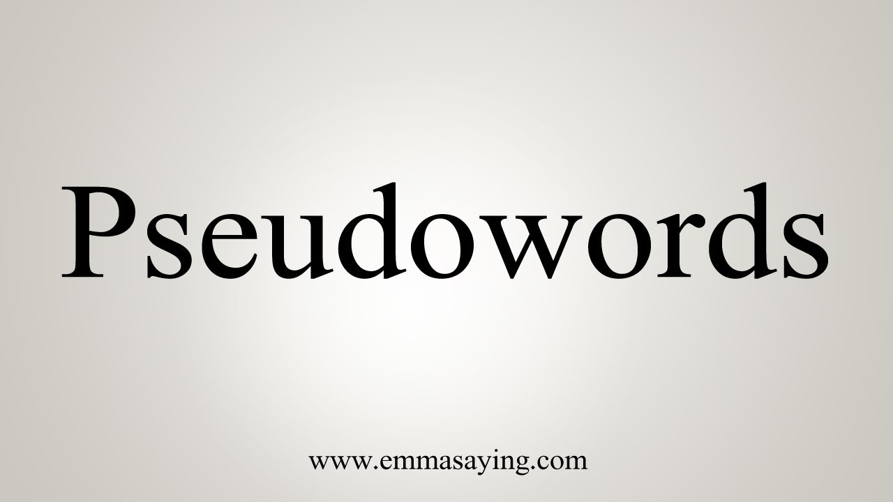 How To Say Pseudowords - YouTube
