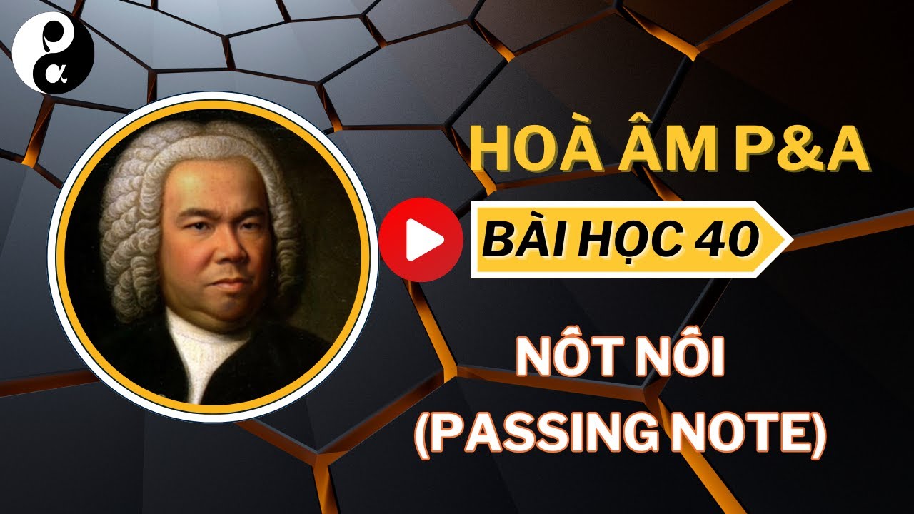 BÀI HỌC 40: NỐT NỐI (PASSING NOTE, PASSING TONE, NOTE DE PASSAGE) HAY ...