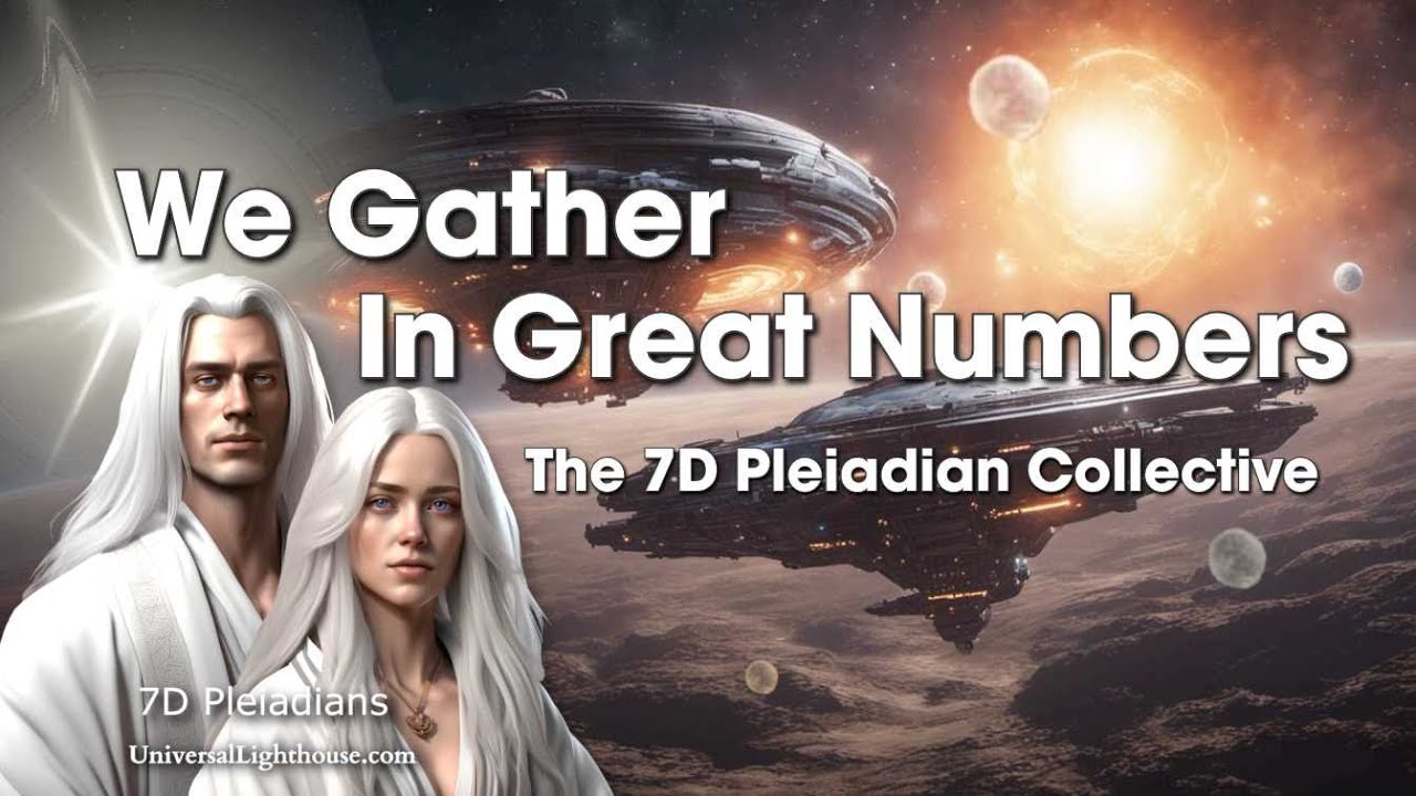 We Gather In Great Numbers ~ The 7D Pleiadian Collective - YouTube