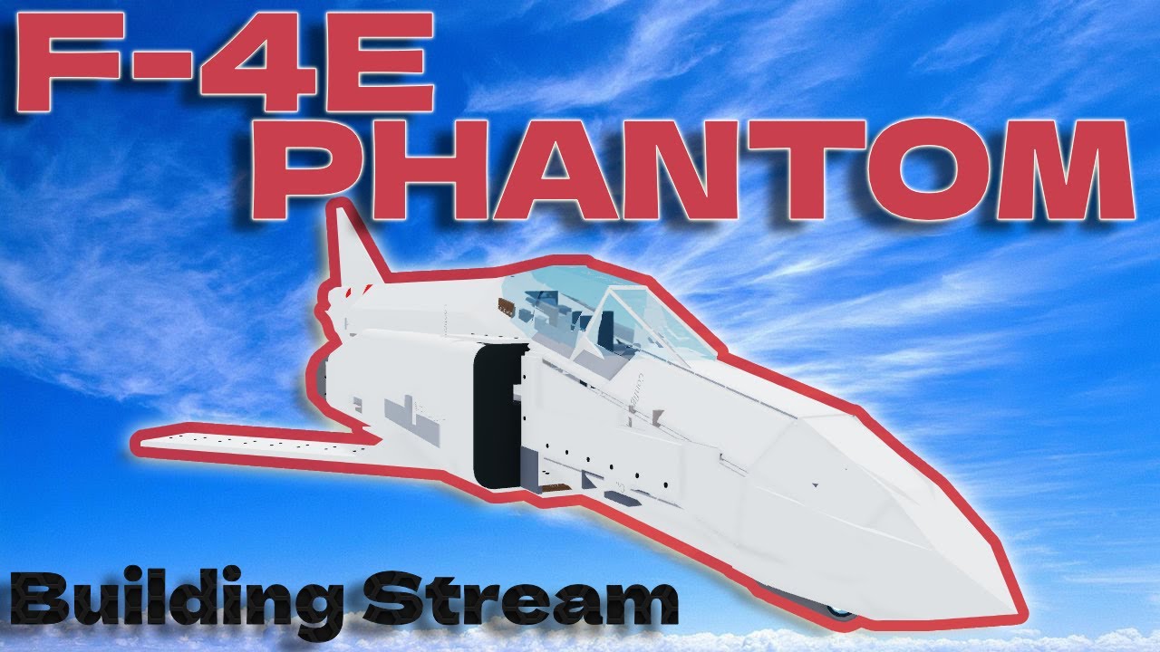 F-4E Phantom Building Stream | Plane Crazy - YouTube