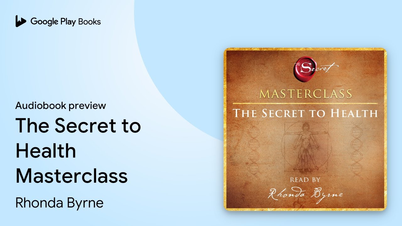 The Secret to Health Masterclass by Rhonda Byrne · Audiobook preview ...