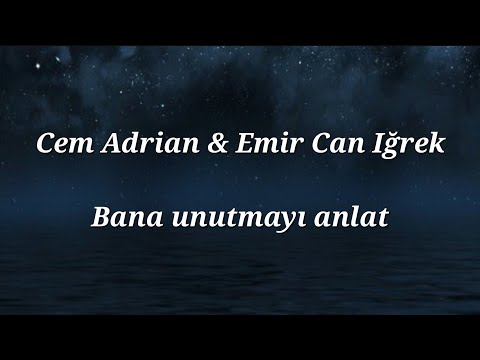 Cem Adrian & Emir Can Iğrek - Bana unutmayı anlat (sözleri/lyrics) [CC]