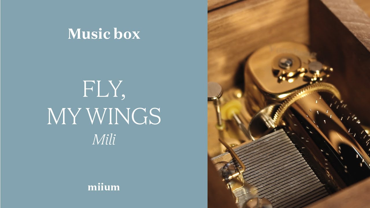 Fly, My Wings - Mili | 30 Notes Wind-Up Music Box - YouTube