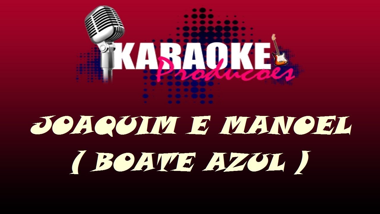 JOAQUIM E MANUEL - BOATE AZUL ( KARAOKE ) - YouTube