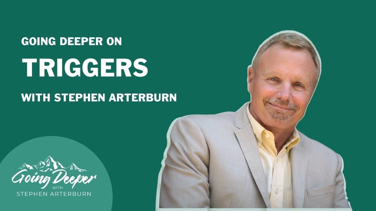 T Is For...Triggers | Going Deeper with Stephen Arterburn - YouTube
