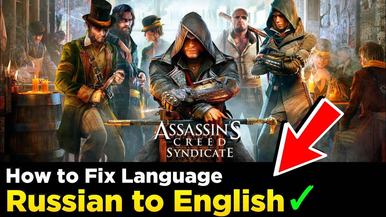 Assassin's Creed Syndicate Russian To English Language Fix | 100% ...