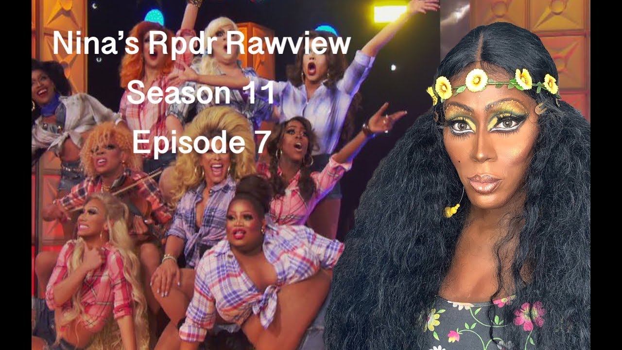 NINA'S RPDR SEASON 11 RAWVIEW EP 7 - YouTube