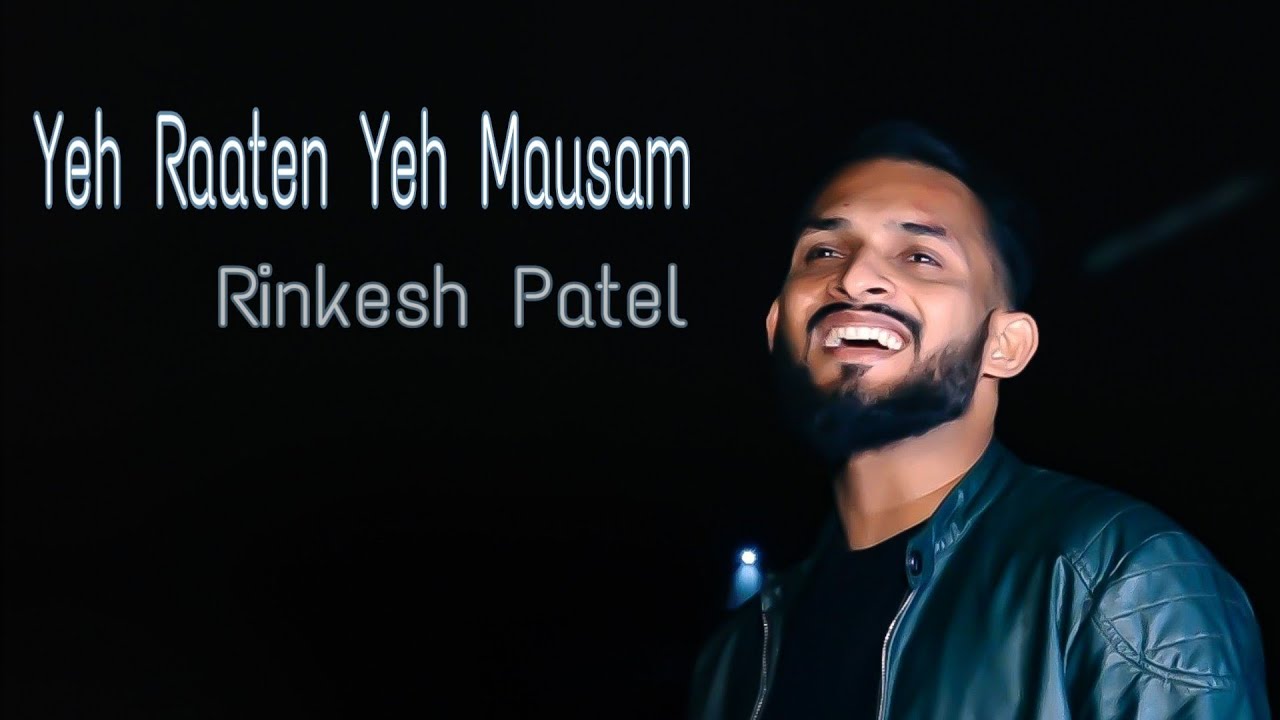 Yeh Raaten Yeh Mausam- cover song | Rinkesh Patel | Dilli ka Thug ...