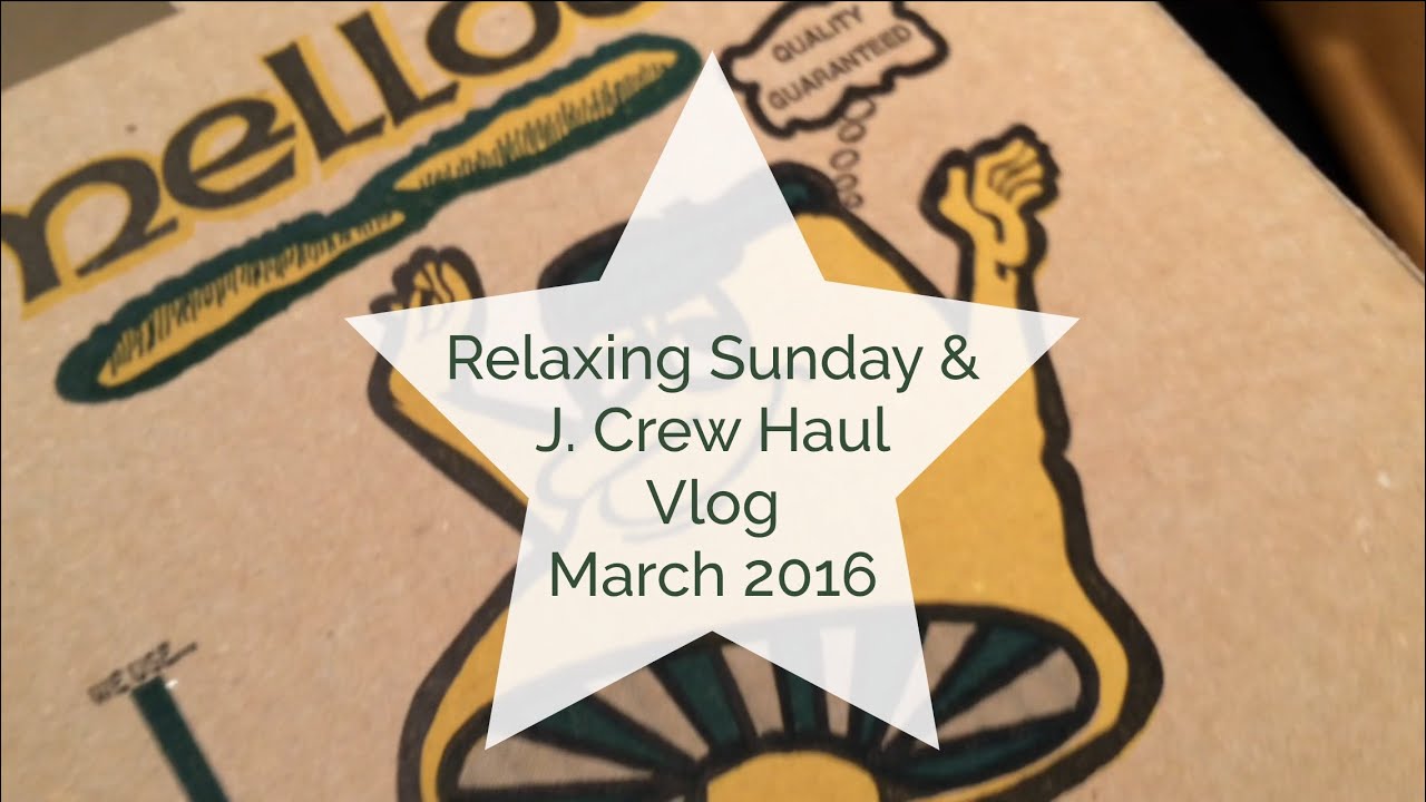 Relaxing Sunday and J. Crew Haul - Vlog March 2016 - YouTube