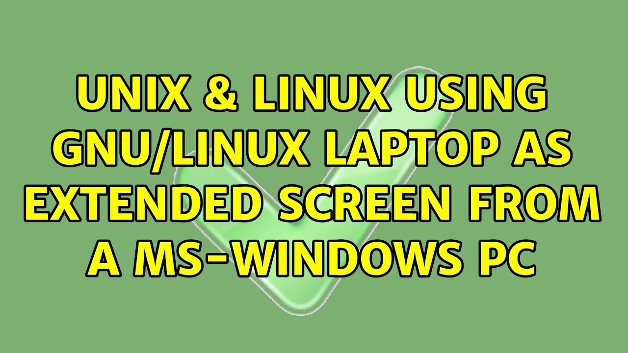 Unix & Linux: Using Gnu/Linux laptop as extended screen from a MS ...