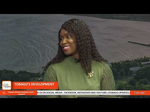 Tobago’s Development | Joel Sampson | Host: Tinisha Cupid & Dwayne ...