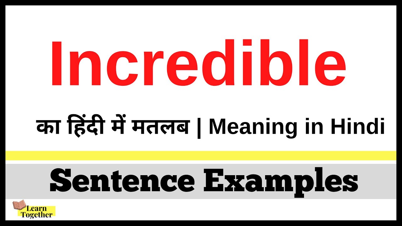 Incredible Meaning In Hindi Incredible Kya Hota Hai Incredible Ka