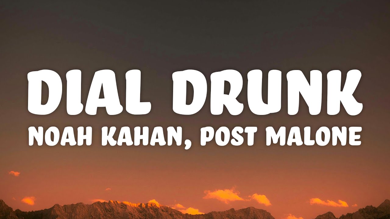 Noah Kahan, Post Malone - Dial Drunk (Lyrics) - YouTube
