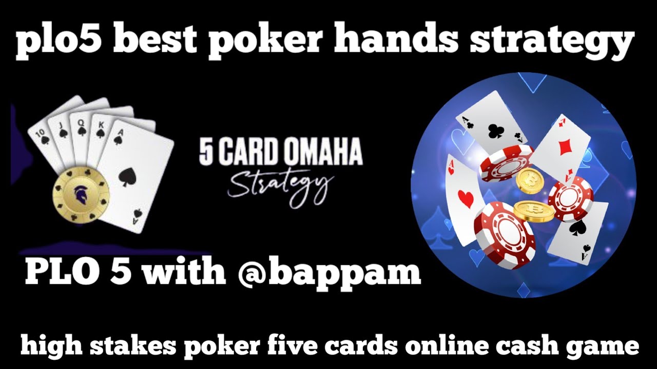 plo5 best poker hands strategy |PLO 5 with ‎@bappam |high stakes poker ...
