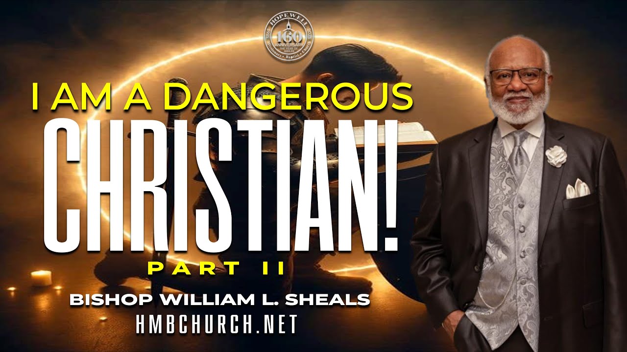I Am A Dangerous Christian. Pt2 - Bishop William L. Sheals - YouTube