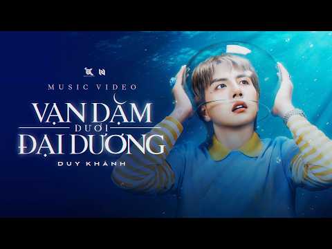 VẠN DẶM DƯỚI ĐẠI DƯƠNG - DUY KHÁNH || Music Video Official
