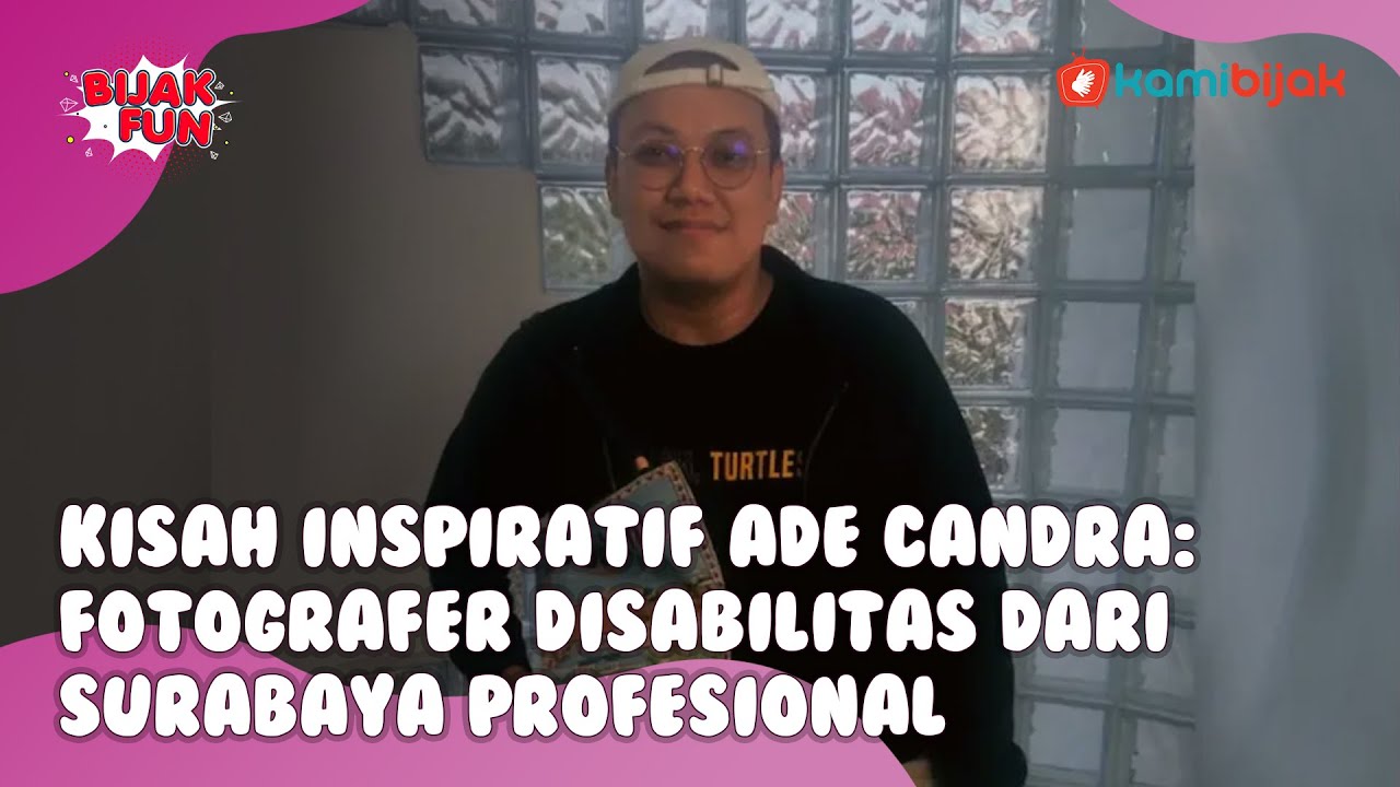 Kisah Inspiratif Ade Candra: Fotografer Disabilitas Profesional dari Surabaya - YouTube