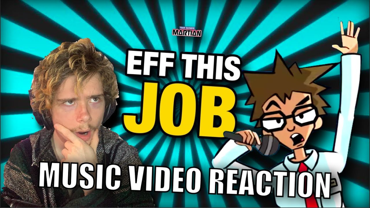 Your Favorite Martian - Eff This Job MUSIC VIDEO REACTION - YouTube