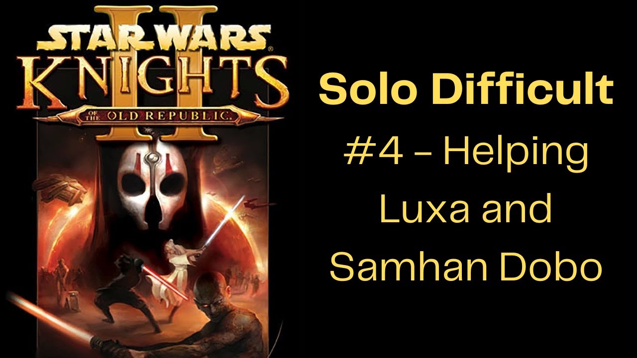 Star Wars KOTOR 2 | Solo Difficult #4: Helping Luxa and Samhan Dobo ...